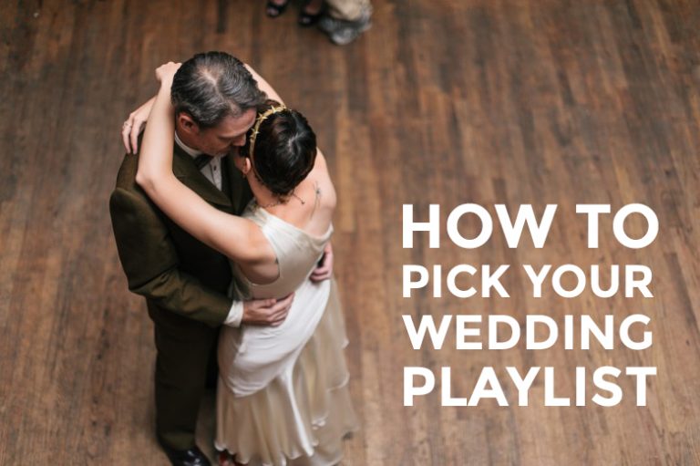 How To Pick Your Wedding Playlist | A Practical Wedding