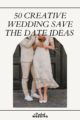 50 Creative Save The Date Ideas | A Practical Wedding